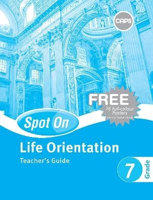 Spot on Life Orientation Gr 7 (Teachers Guide) (Caps) – Van Schaik